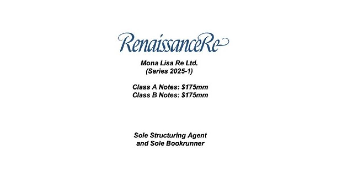 RenaissanceRe Sponsored Mona Lisa Re Ltd. (Series 2025-1) Notes